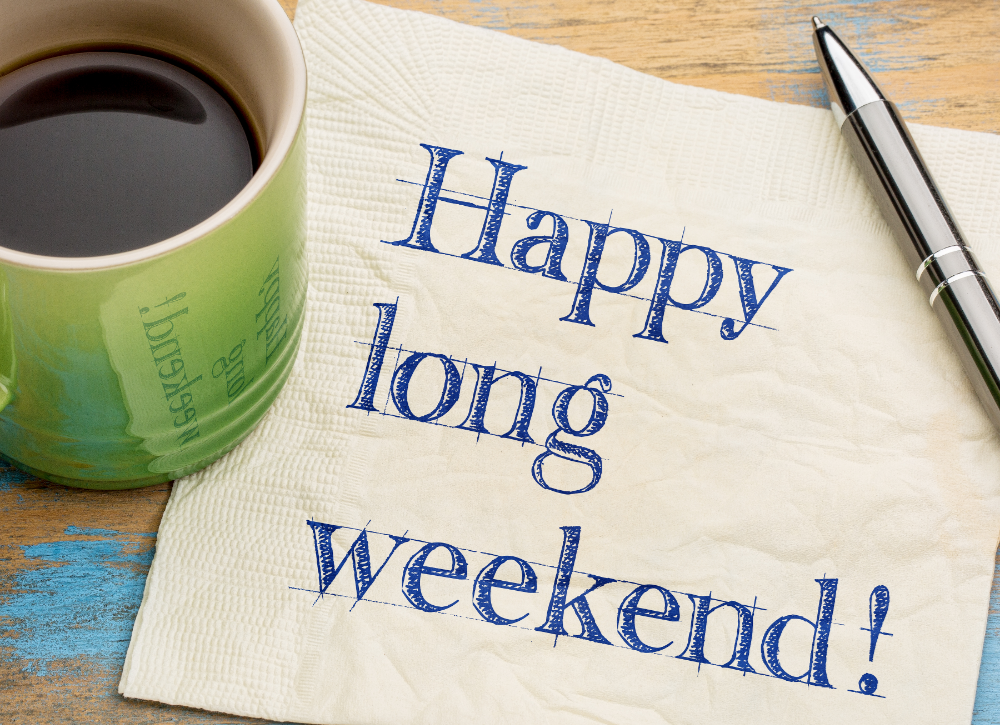 The Long Weekend is Here And We Are Taking A Break!